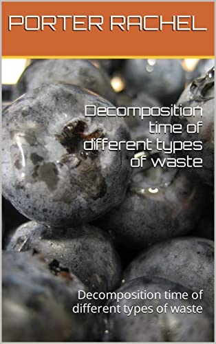Decomposition time of different types of waste: Decomposition time of ...