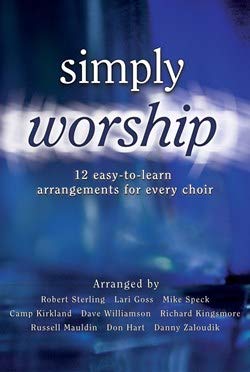 Simply Worship - Choral Book: 12 Easy-To-Learn Arrangements for Every ...