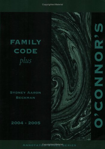 O'Connor's Texas Family Code Plus, 2004-2005: Beckman, Sydney Aaron ...