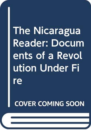 The Nicaragua Reader: Documents of a Revolution Under Fire: Rosset ...