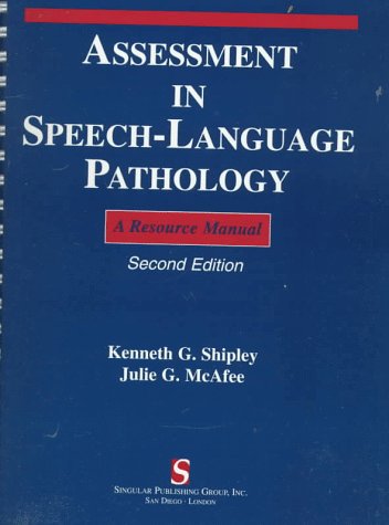 Assessment in Speech-Language Pathology: A Resource Manual: Shipley ...