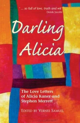 Darling Alicia: The Love Letters of Alicia Kaner and Stephen Merrett ...