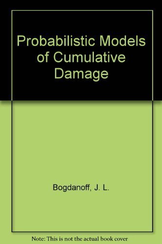 Probabilistic Models of Cumulative Damage: Bogdanoff, J. L., Kozin ...