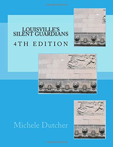 Louisville's Silent Guardians: 4th Edition: Dutcher, Michele ...