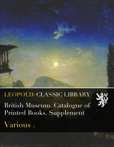 Amazon.com: British Museum. Catalogue of Printed Books. Supplement ...