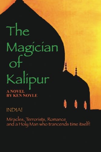 The Magician of Kalipur: Noyle, Ken: 9781419671456: Amazon.com: Books