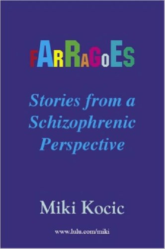 Farragoes: Stories from a Schizophrenic Perspective: Miki Kocic ...