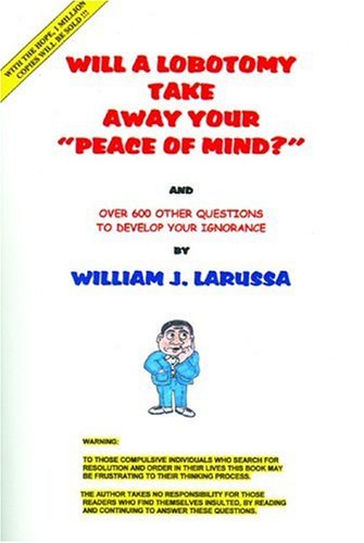 Will a Lobotomy Take Away Your "Peace of Mind"?: Larussa, William ...