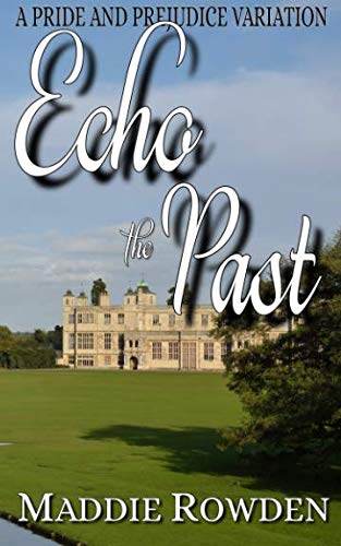 Echo from the Past: A Darcy and Elizabeth Pride and Prejudice Variation ...