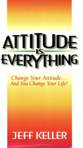 Attitude is Everything: jeff-keller: 9781891279010: Amazon.com: Books