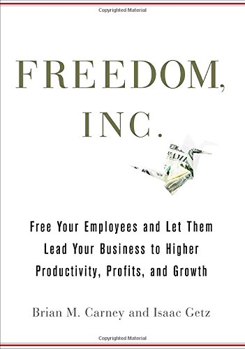 Buy Freedom, Inc.: Free Your Employees and Let Them Lead Your Business ...