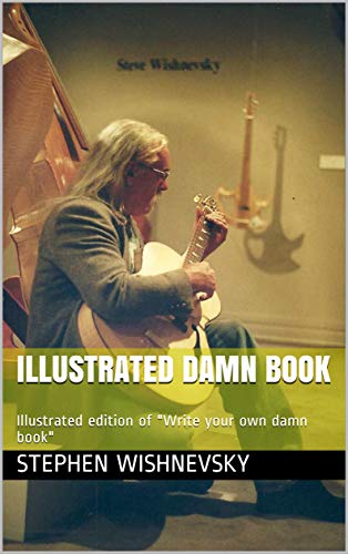 Illustrated Damn Book: Illustrated edition of "Write your own damn book ...
