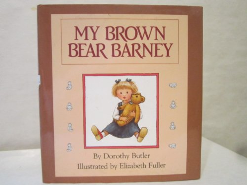 my brown bear barney: butler, dorothy [illustrated by elizabeth fuller ...
