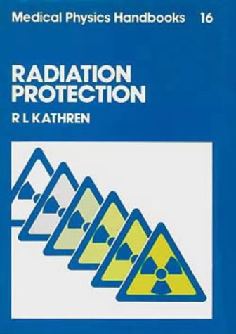 Radiation Protection (Series in Medical Physics and Biomedical ...