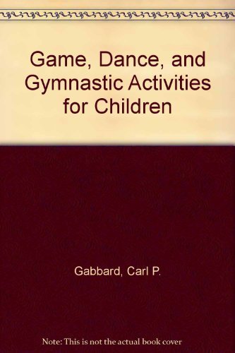 Game, Dance, and Gymnastic Activities for Children : Gabbard, Carl P ...