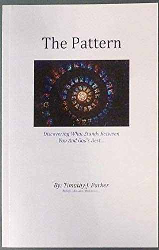 The Pattern: Timothy J. Parker: 9780999309209: Amazon.com: Books