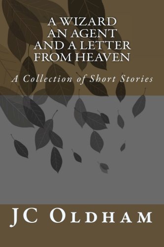 A Wizard, an Agent and a Letter From Heaven: A Collection of Short ...