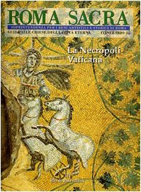 Roma Sacra. 25° Itinerario. La Necropoli Vaticana : Zander, Pietro ...