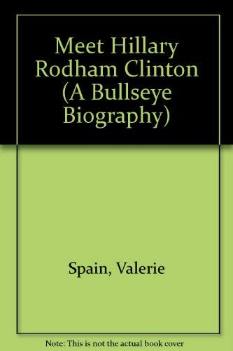 MEET HILLARY RODHAM CLINTON (A Bullseye Biography): Spain, Valerie ...