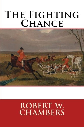 The Fighting Chance: Chambers, Robert W., Anderson, Taylor ...