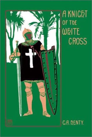 A Knight of the White Cross: Henty, G. A.: 9781590870099: Amazon.com: Books