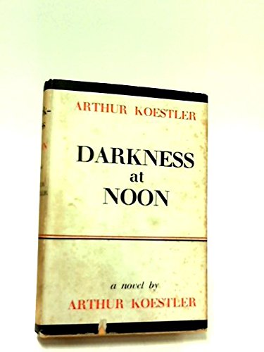 Darkness at Noon: Arthur Koestler: Amazon.com: Books