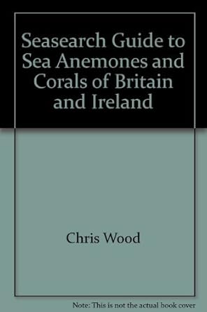 Seasearch Guide to Sea Anemones and Corals of Britain and Ireland ...