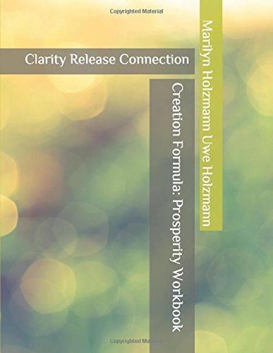 Creation Formula: Prosperity Workbook: Clarity Release Connection ...