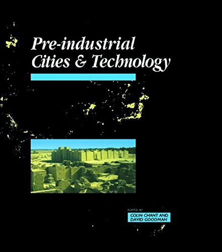 Pre-Industrial Cities and Technology: Chant, Colin, Goodman, David ...