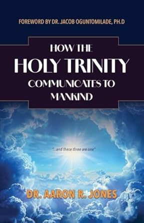 How the Holy Trinity Communication to Mankind: Jones, Aaron R: 9781967006038: Amazon.com: Books