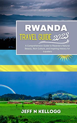 Amazon.com: Rwanda Travel Guide 2023: A Comprehensive Guide to Rwanda's ...