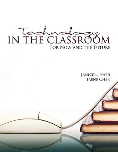 Technology in the Classroom: For Now and the Future by NATH JANICE ...