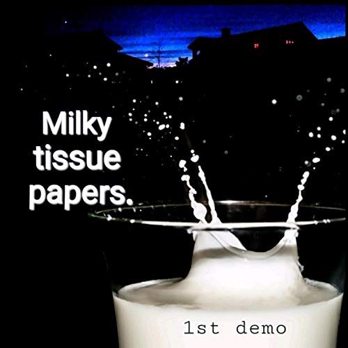 Amazon MusicでMilky tissue papers.の1st demoを再生する