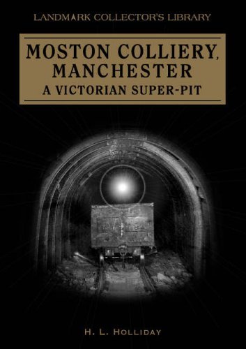Moston Colliery, Manchester - A Victorian Super-Pit : Holiday, H. L ...