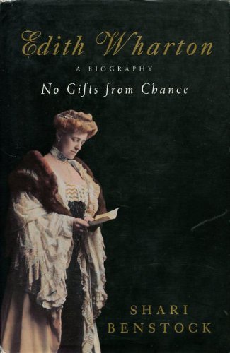 No Gifts from Chance: A Biography of Edith Wharton: Benstock, Shari ...