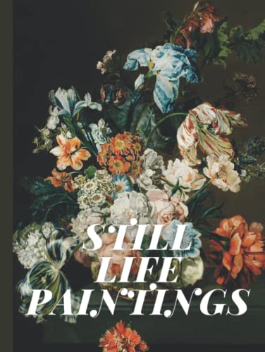 7 Best New Still Life Painting Books To Read In 2024 - BookAuthority