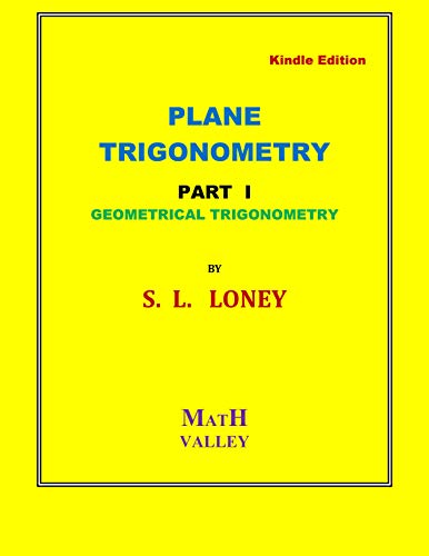 Plane Trigonometry. Part I: Geometrical Trigonometry eBook : Loney, S ...