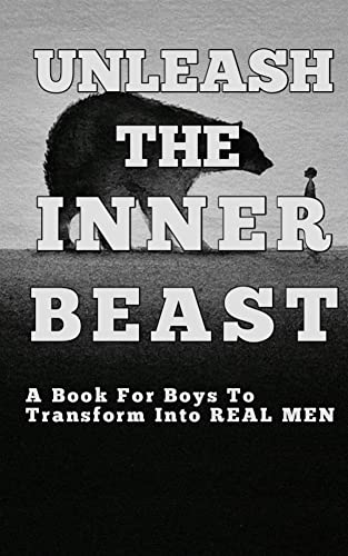 Amazon.com: UNLEASH THE INNER BEAST: A guide to transform boys into ...