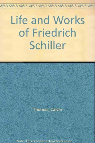 Life and Works of Friedrich Schiller: Thomas, Calvin: 9780404063696 ...