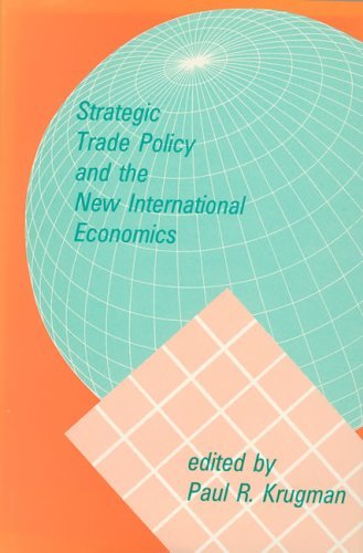 Strategic Trade Policy and the New International Economics (The MIT ...