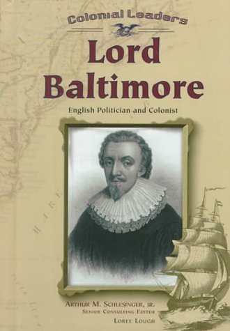 Lord Baltimore: English Politician and Colonist (Colonial Leaders ...