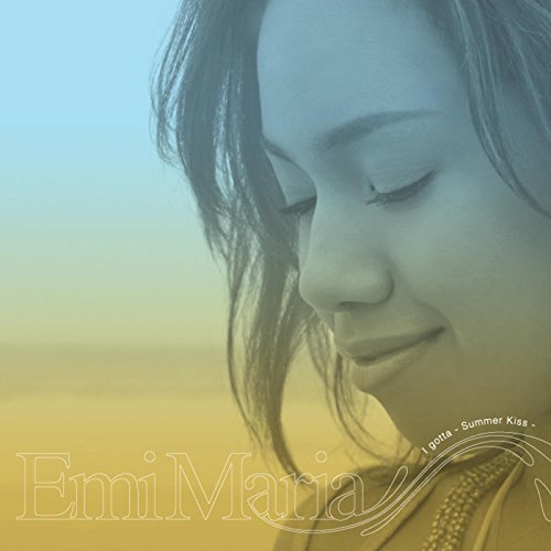 Amazon.com: I Gotta - Summer Kiss : Emi Maria: Digital Music