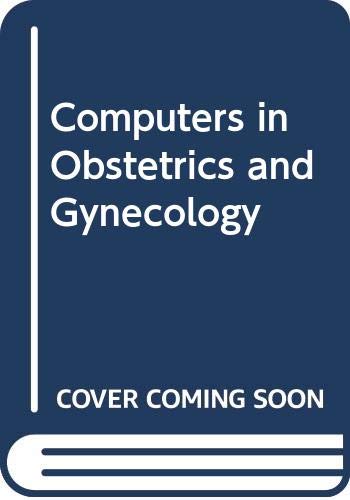 Computers in Obstetrics and Gynecology: 9780444812919: Medicine ...