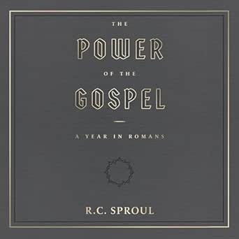 Amazon.com: The Power of the Gospel: A Year in Romans (Audible Audio Edition): R. C. Sproul ...