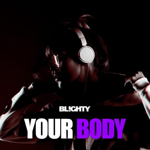 Your Body by DJ Blighty on Amazon Music - Amazon.com