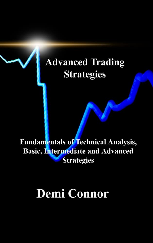 Advanced Trading Strategies: Fundamentals of Technical Analysis, Basic ...