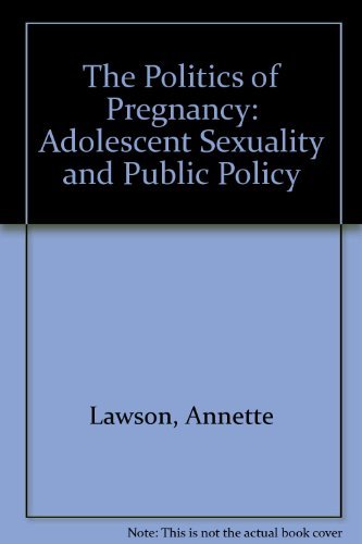 Amazon | The Politics of Pregnancy: Adolescent Sexuality and Public ...