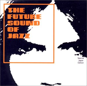 THE FUTURE SOUND OF JAZZ Special Japan Edition - Amazon.com Music