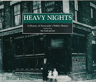 Heavy Nights: a History of Newcastle's Public Houses: The North and ...