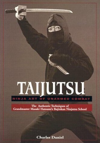 Taijutsu: Ninja Art of Unarmed Combat: Daniel, Charles: 9780865680852: Amazon.com: Books